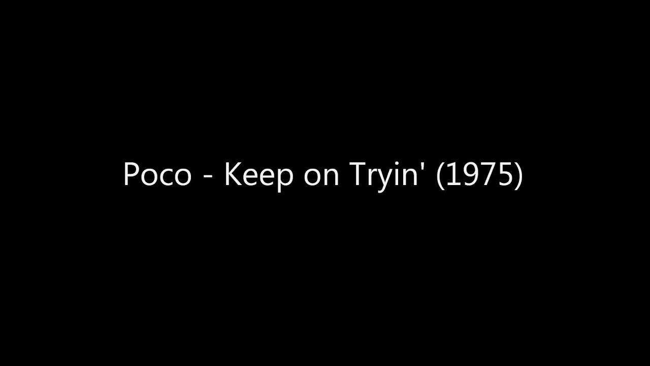 Poco - Keep on Tryin' (1975) - YouTube