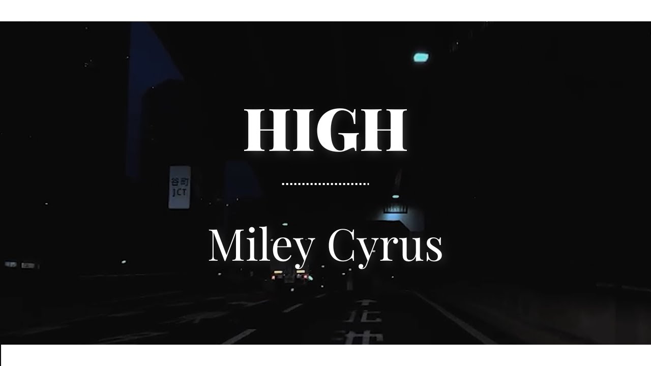 High - Miley Cyrus (lyrics) - YouTube