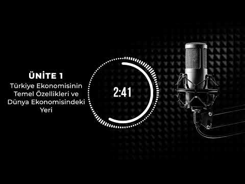 Türkiye Ekonomisi - Ünite 1- Podcast