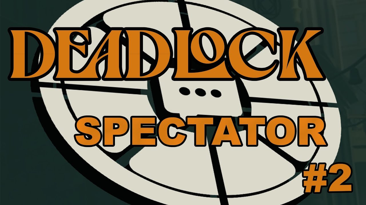 [Deadlock] Spectator game #2 - YouTube