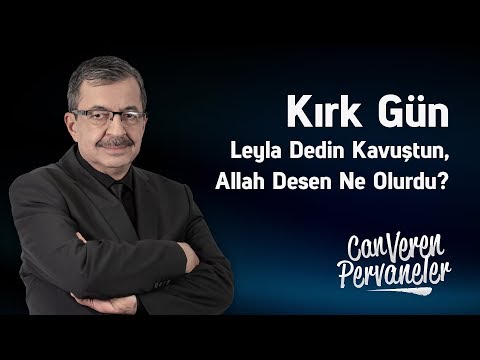 Kırk Gün Leyla Dedin Kavuştun, Allah Desen Ne Olurdu?