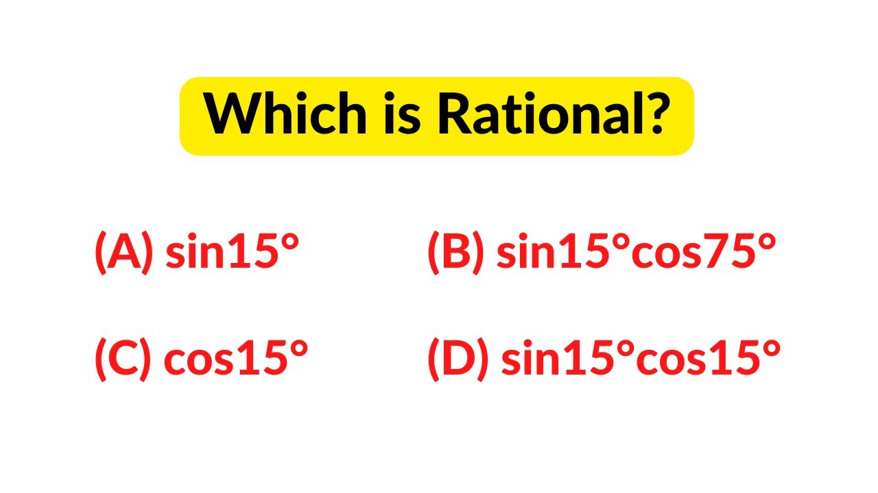 Trigonometry Which Is Rational Sin 15 Degree Cos 15 Degree YouTube