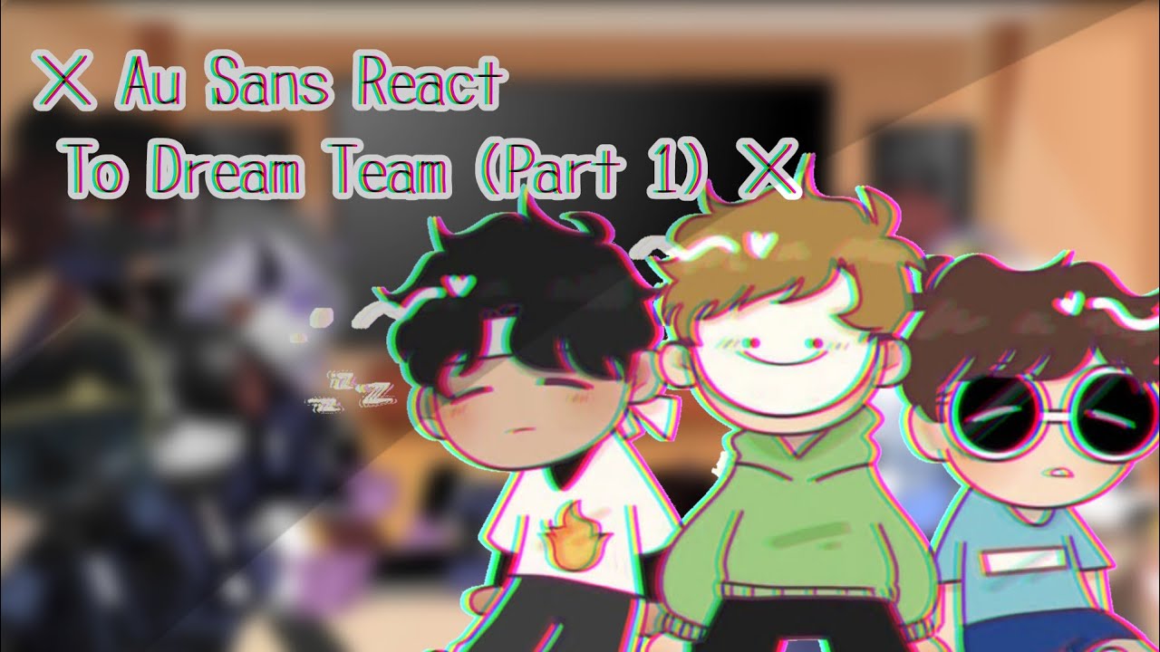 ~ Au sans React To Dream team × Part 1/?? × Re-upload (Old video ...