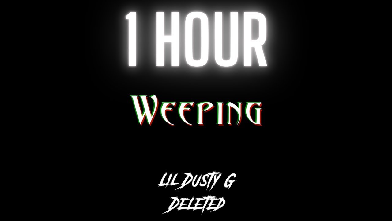 LIL DUSTY G - Weeping 1 hour loop - YouTube