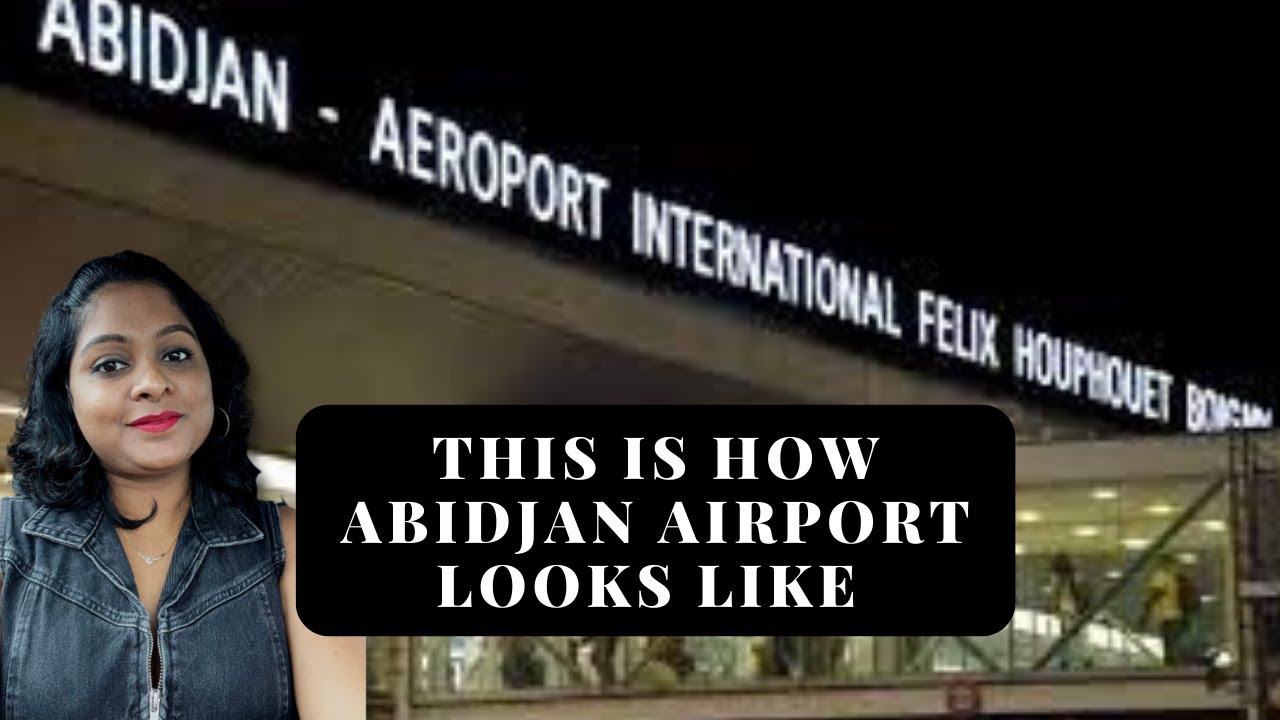 INTERNATIONAL AIRPORT OF ABIDJAN, International Félix Houphouët-Boigny ...