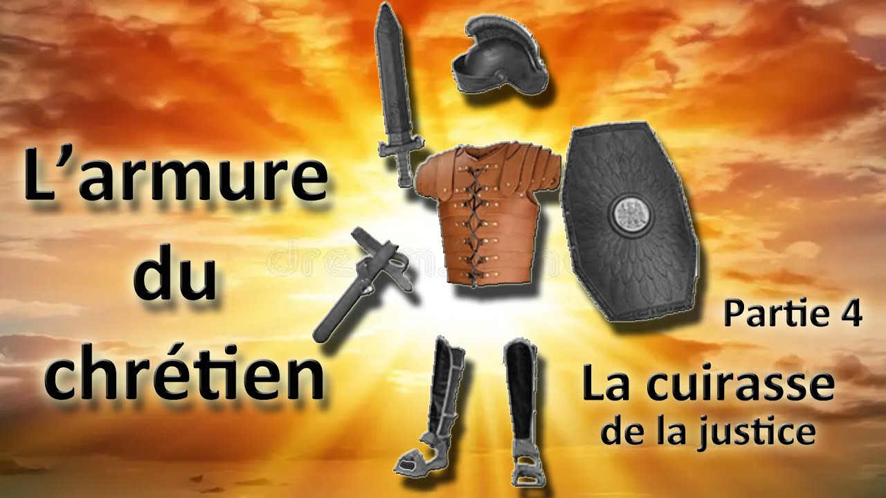 L'armure du chrétien - partie 4 - La cuirasse de la justice - YouTube