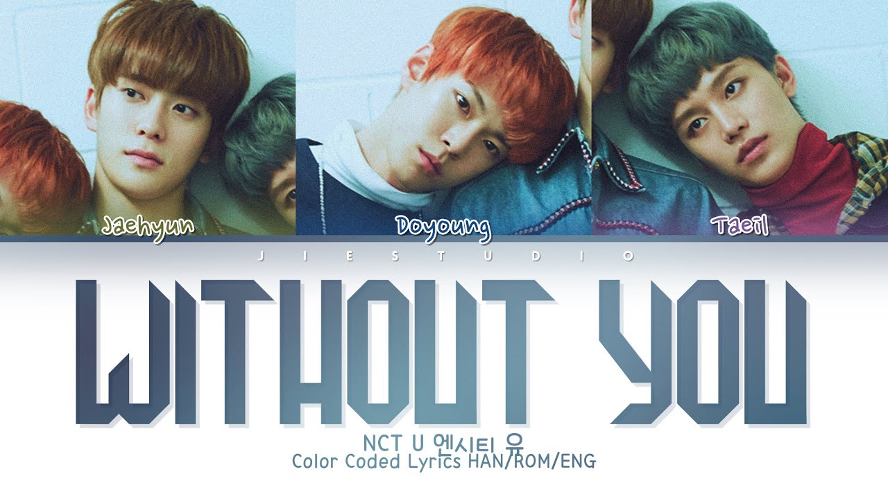 NCT U 엔시티 유 - ‘Without You’ | Color Coded Lyrics Han/Rom/Eng - YouTube