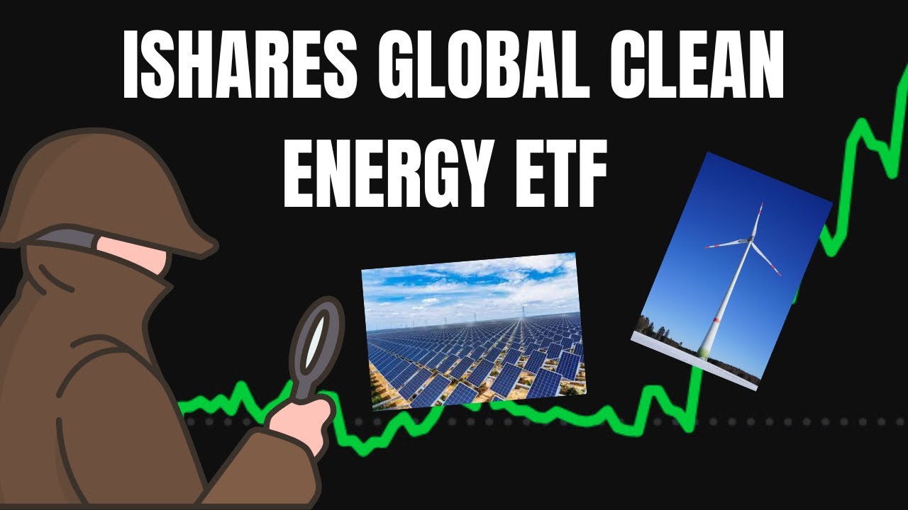 Ishares Global Clean Energy ETF REVIEW | Investment in grüne ...