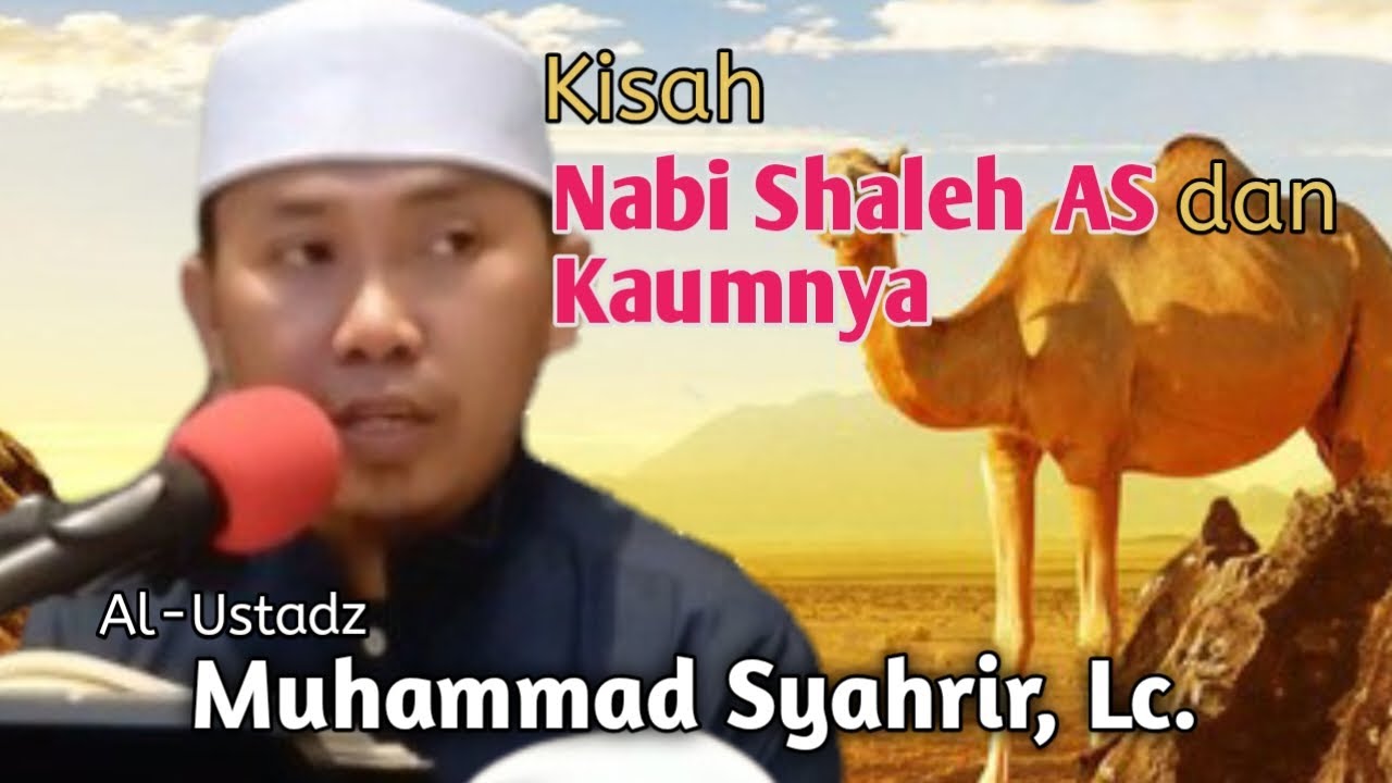 Kisah Nabi Shaleh AS || Al-Ustadz Muhammad Syahrir, Lc || Kisah umat ...
