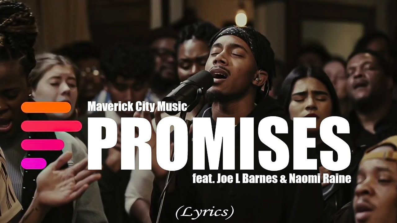 Promises - Maverick City Music feat. Joe L Barnes and Naomi Raines ...