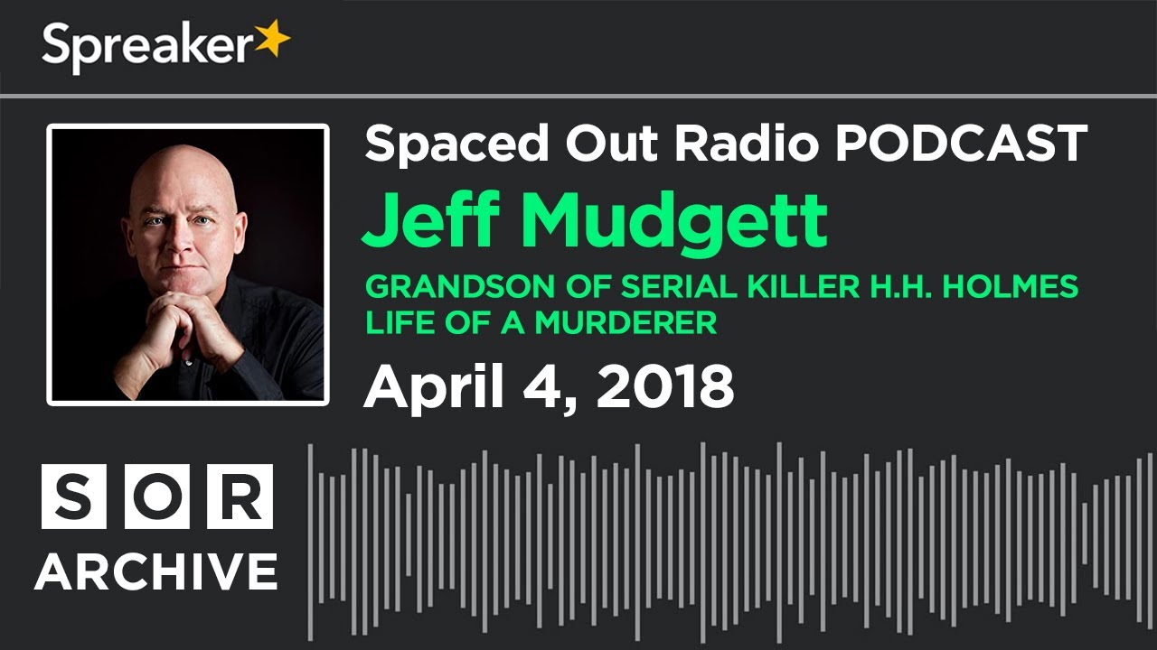Jeff Mudgett - Grandson of Serial Killer H.H. Holmes - Life of a ...