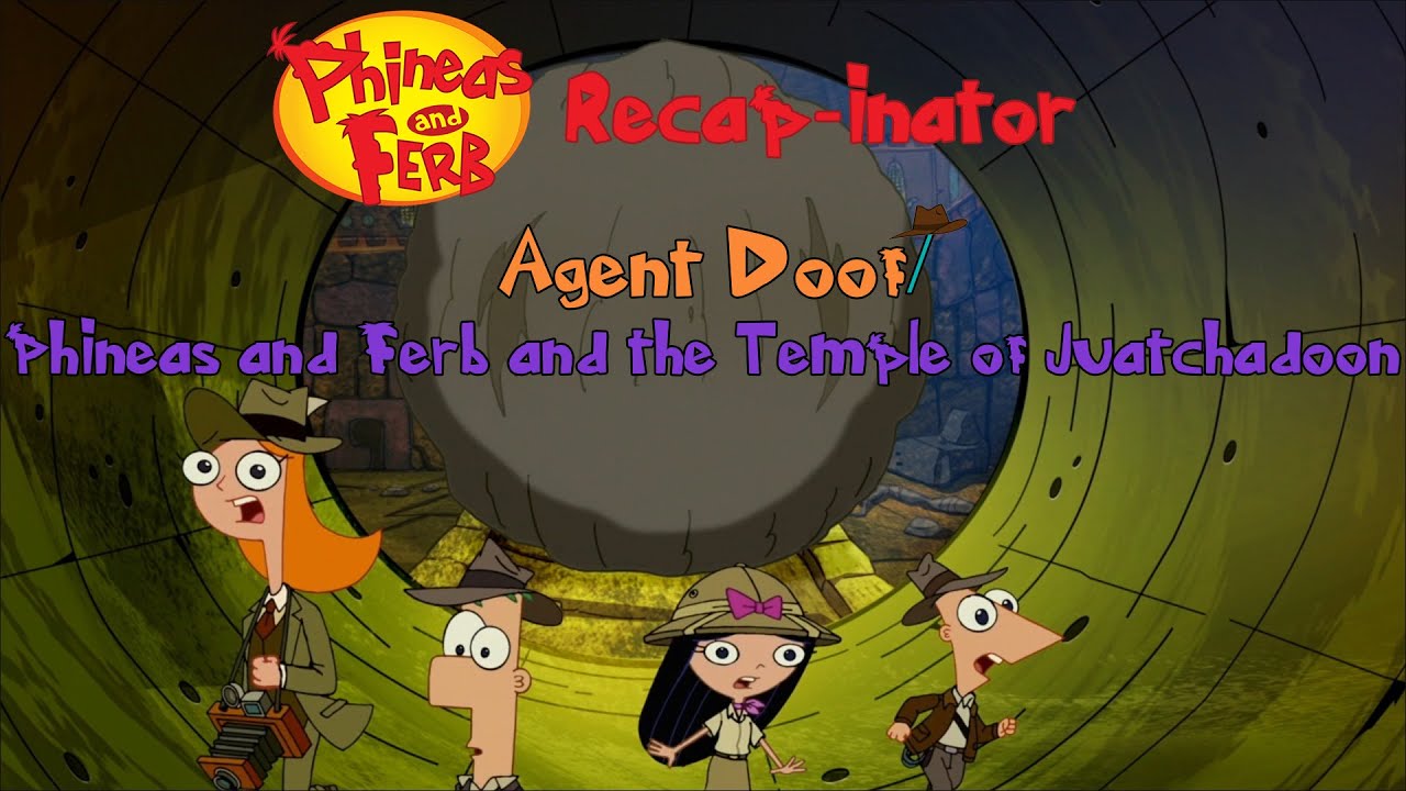Phineas and Ferb Recap-inator: Agent Doof/ Phineas and Ferb and the ...