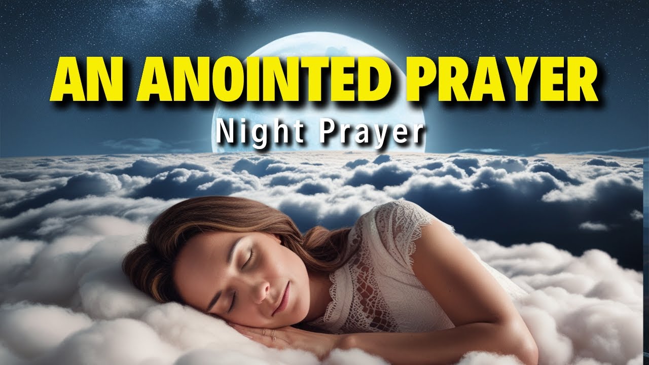 An Anointed Prayer to Calm Your Soul and Bless Your Sleep! - YouTube