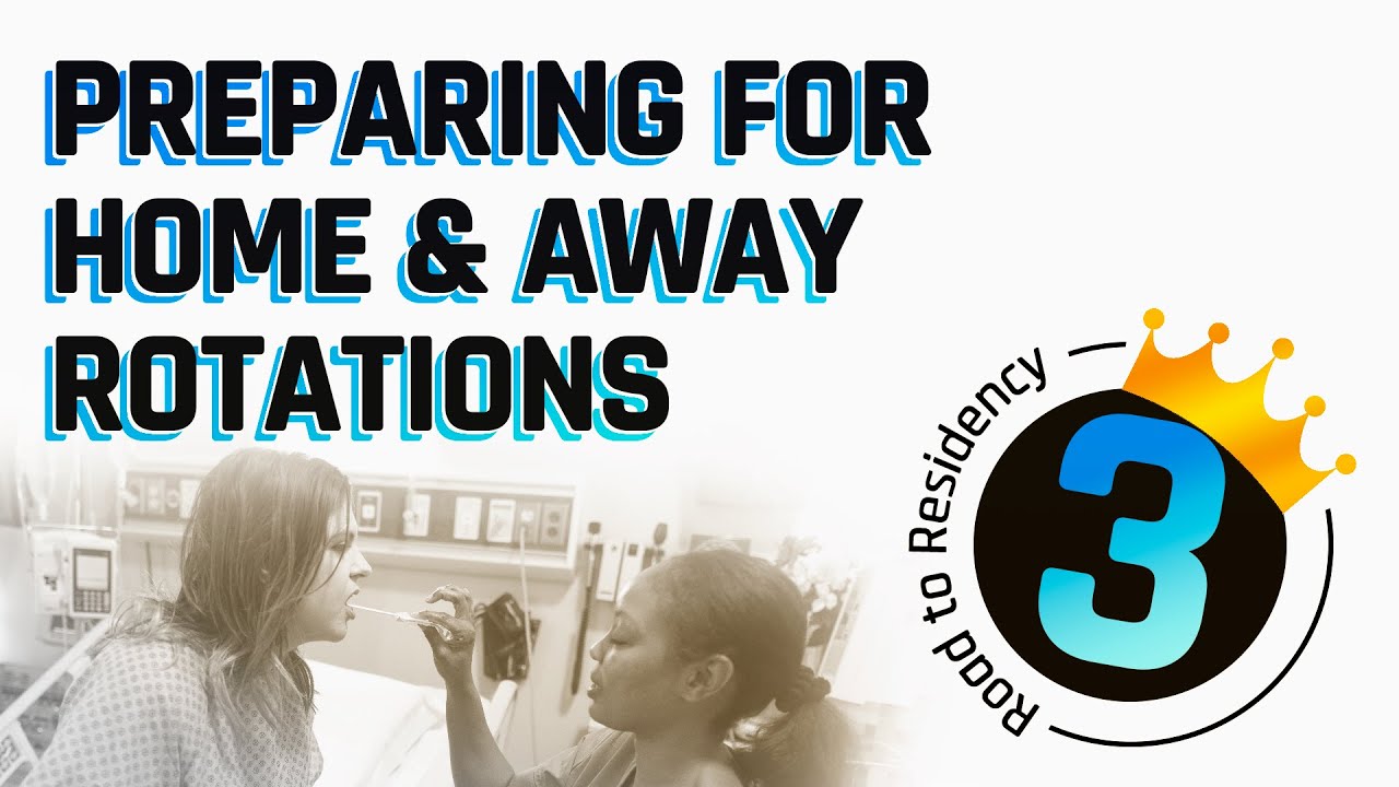 Preparing for Home and Away Rotations in Medical School (including how ...