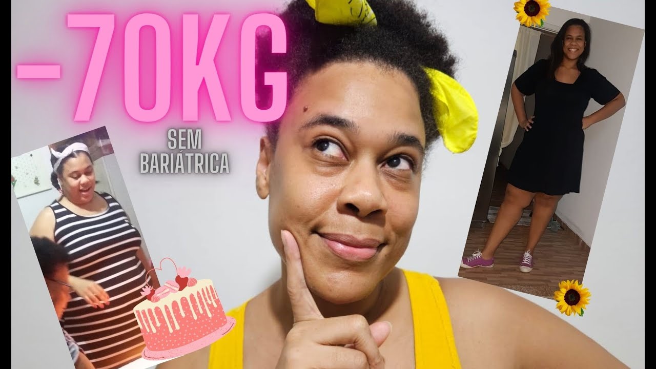MEU PROCESSO DE EMAGRECIMENTO: OS PRIMEIROS 70KG (SEM BARIÁTRICA) - YouTube