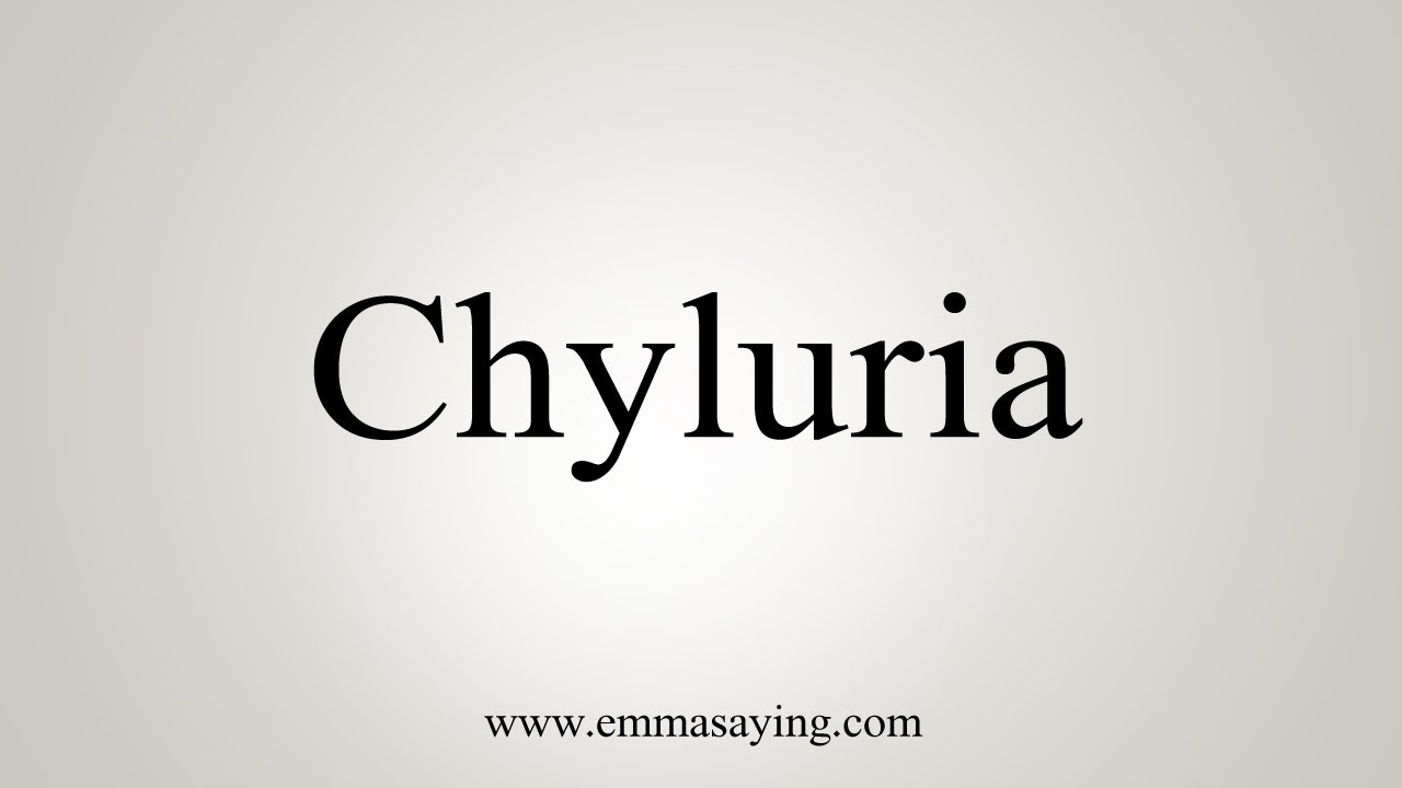 How To Say Chyluria - YouTube