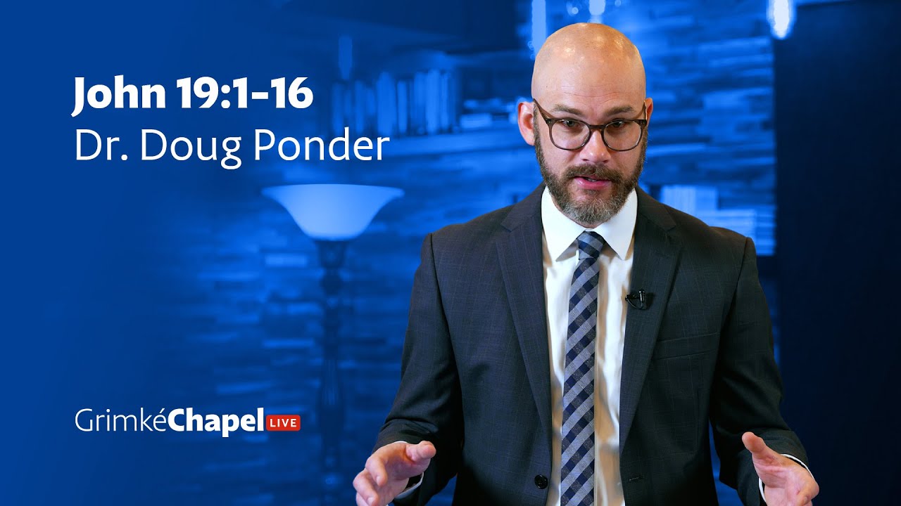 John 19:1–16 with Dr. Doug Ponder | Grimké Chapel Live - YouTube