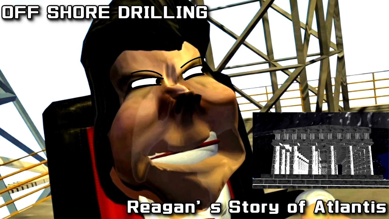 Reagan Offshore Drilling Point of View / Story of Atlantis + The Oil ...