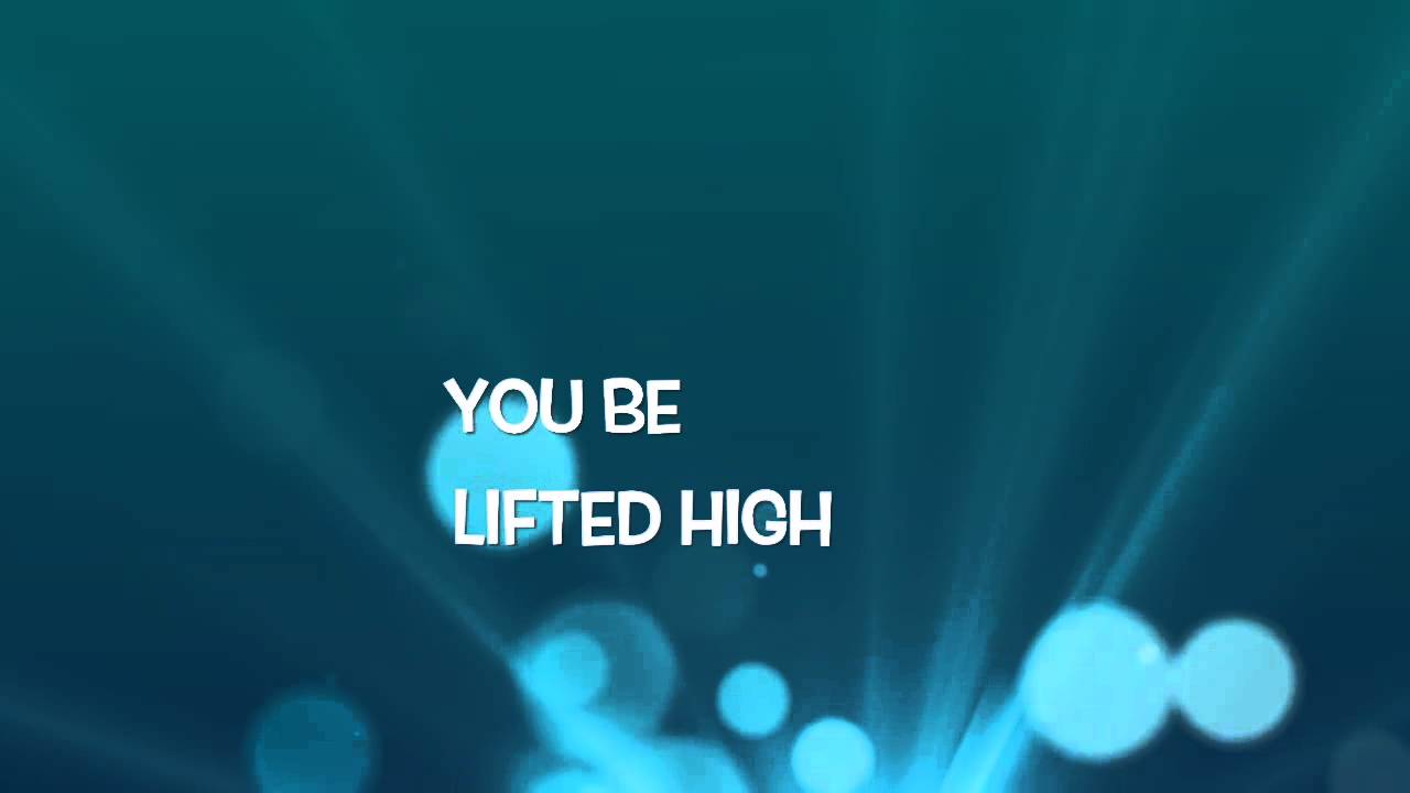 Be Lifted High (Lyric Video) - YouTube