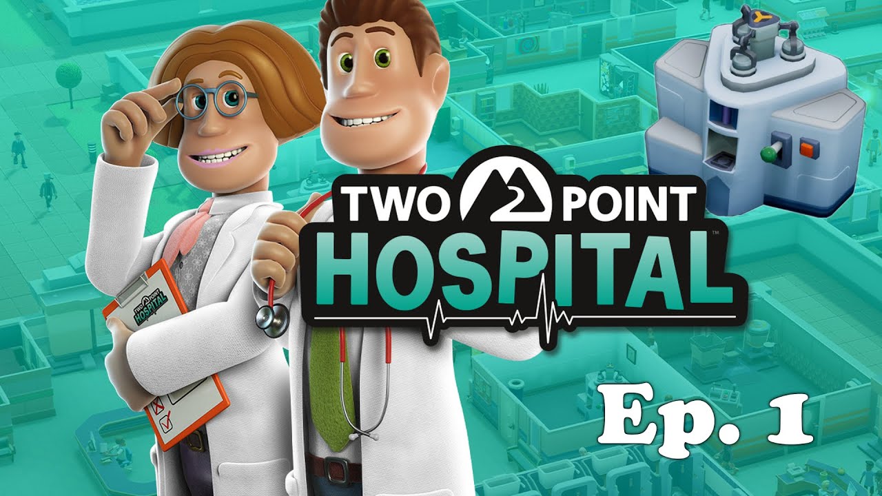 LET'S BUILD A HOSPITAL!! (Two Point Hospital Gameplay | Ep 1) - YouTube