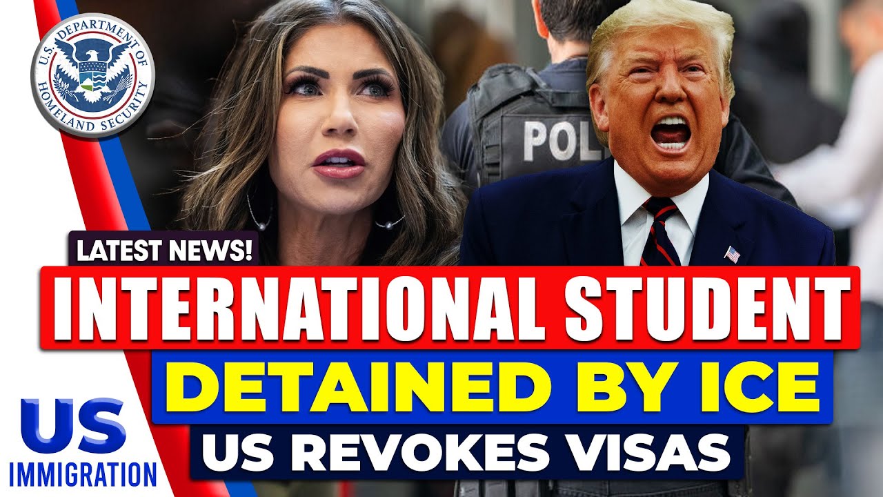 International Student Detained by ICE : US Revokes Visas, Detains ...