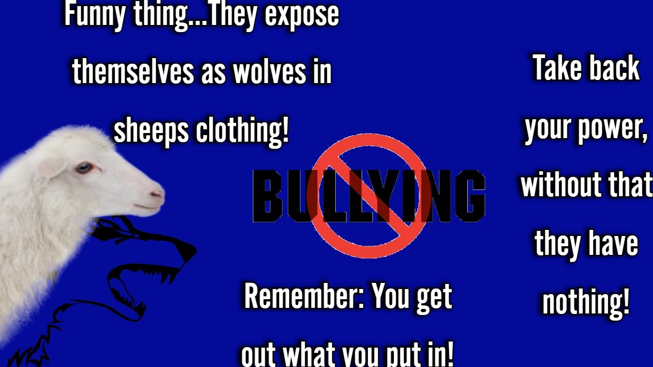 What's wrong with you?! No one likes a "bully"! Also an important ...