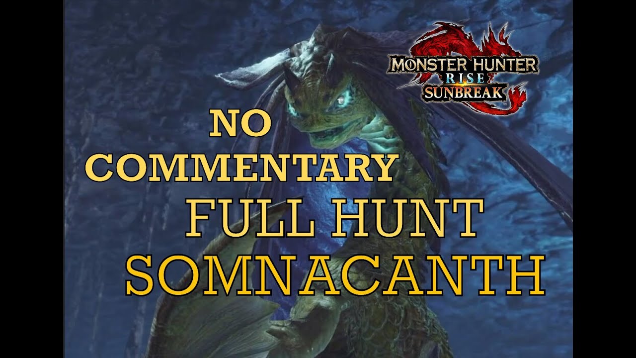 Monster Hunter Rise: Sunbreak - Full Somnacanth hunt - YouTube
