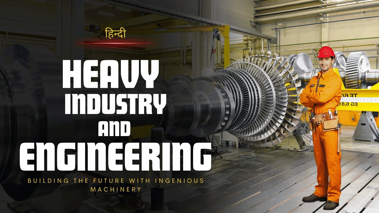 Heavy Industry and Engineering - Building the Future with Ingenious ...