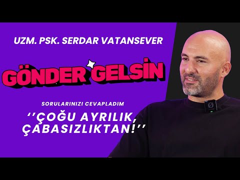 SERDAR VATANSEVER ''ÇOĞU AYRILIK ÇABASIZLIKTAN!''