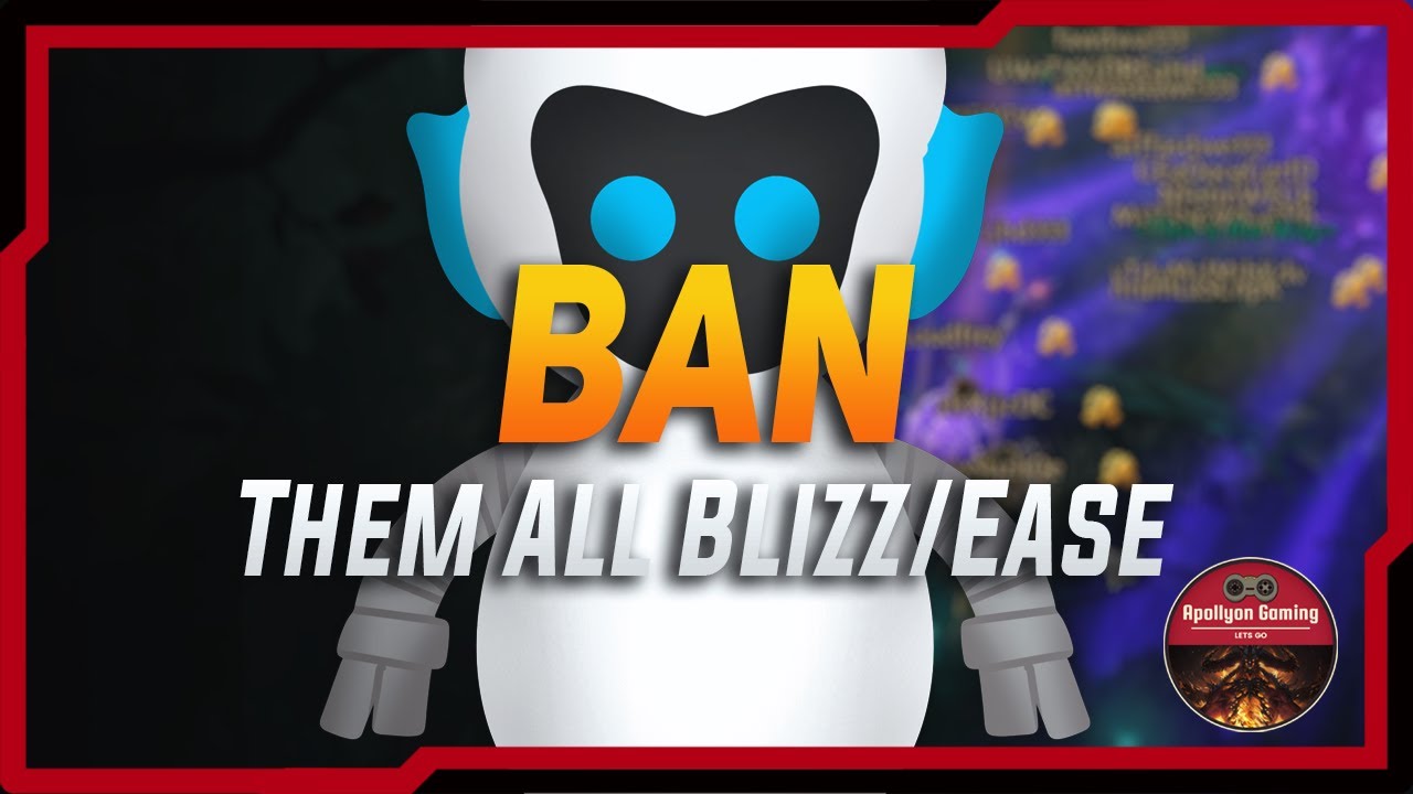 We Need A Mass Ban Wave Blizz/Ease: BAN THEM ALL! - YouTube