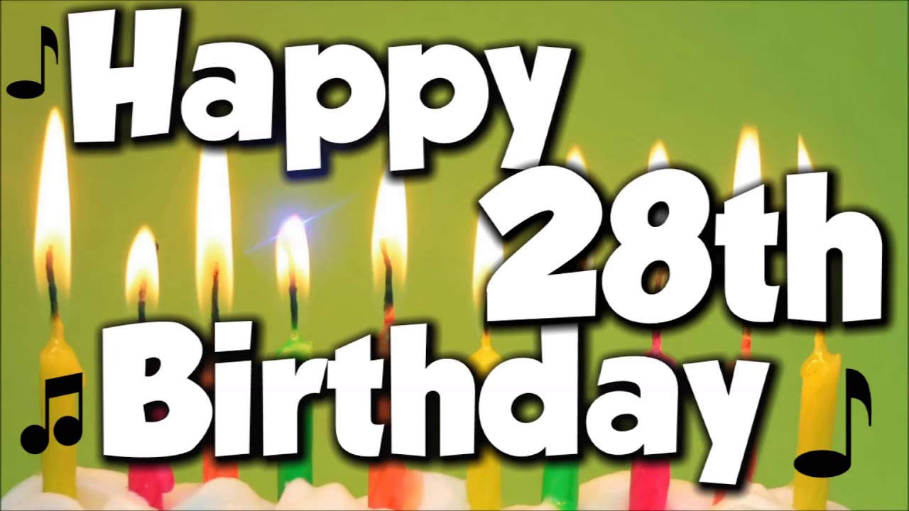 Happy 28th Birthday Happy Birthday To You Song YouTube happy-28th-birthday-happy-birthday-to-you-song-youtube