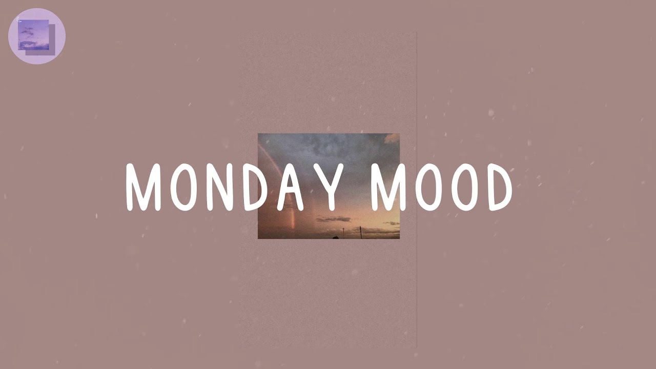 Monday Mood - Pop chill vibe playlist that make your day more fun - YouTube