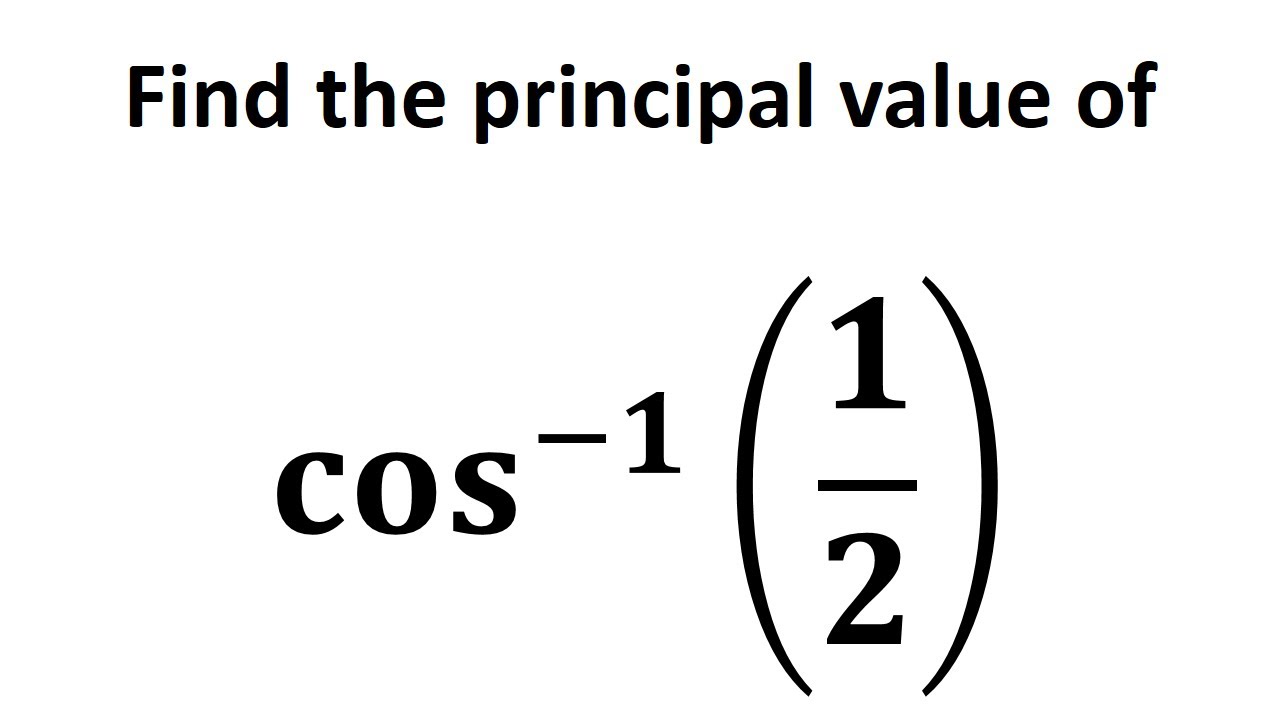 Find The Principal Value Of Cos 1 1 2 YouTube