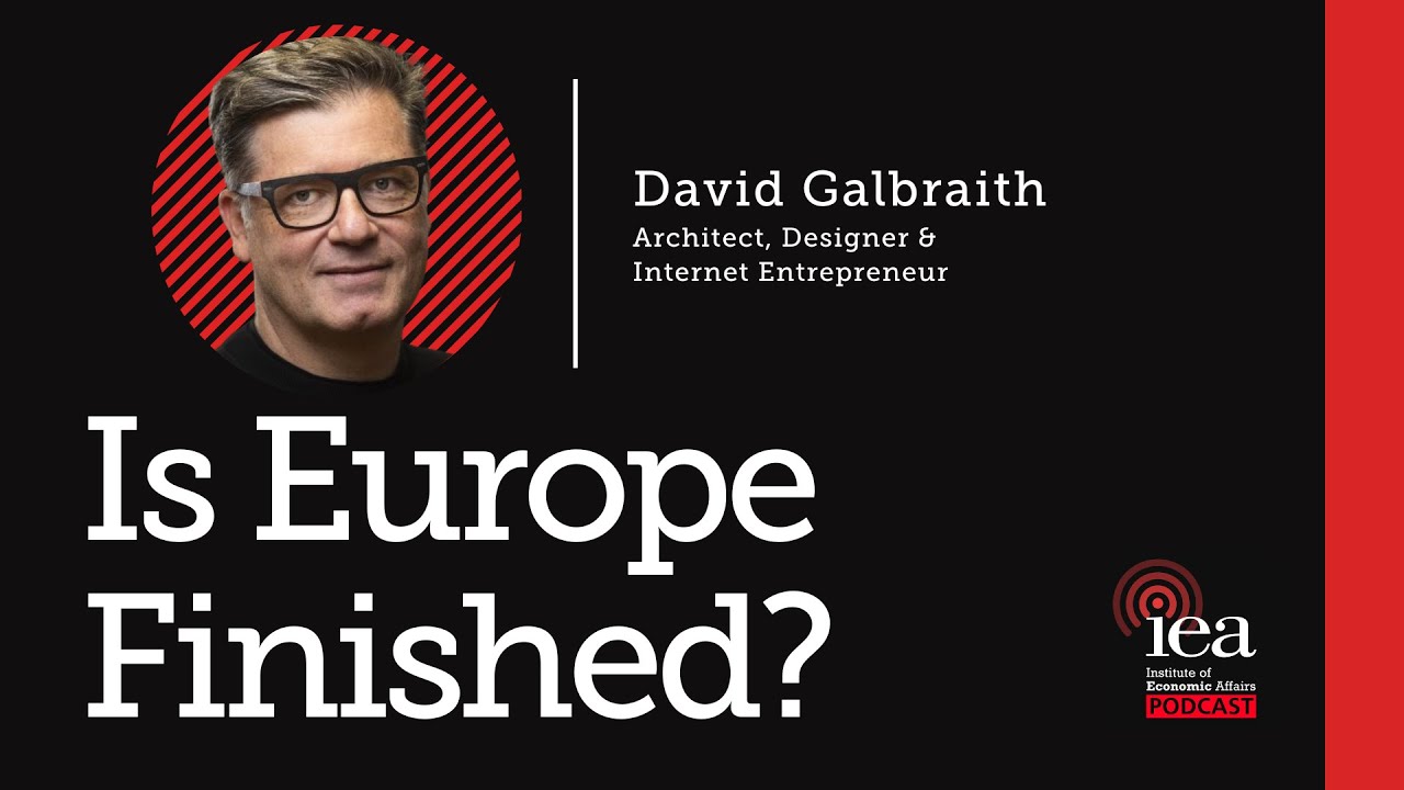 Is Europe Being Left Behind in the Technology Revolution? | IEA Podcast with David Galbraith ...