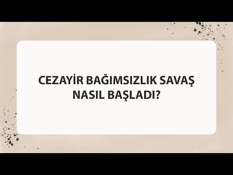 CEZAYİR BAĞIMSIZLIK SAVAŞ NASIL BAŞLADI?