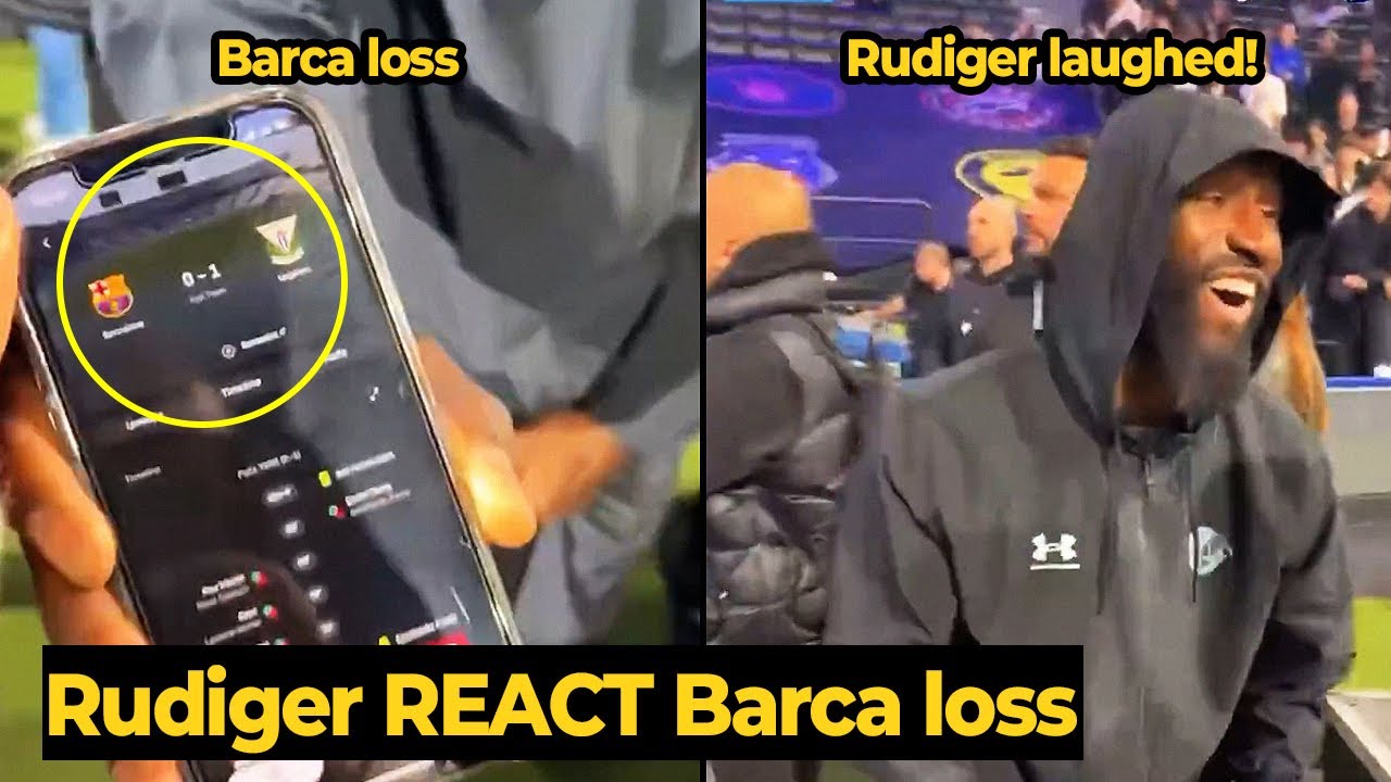 Rüdiger trolling Barcelona’s FT score who loss against Leganes last ...