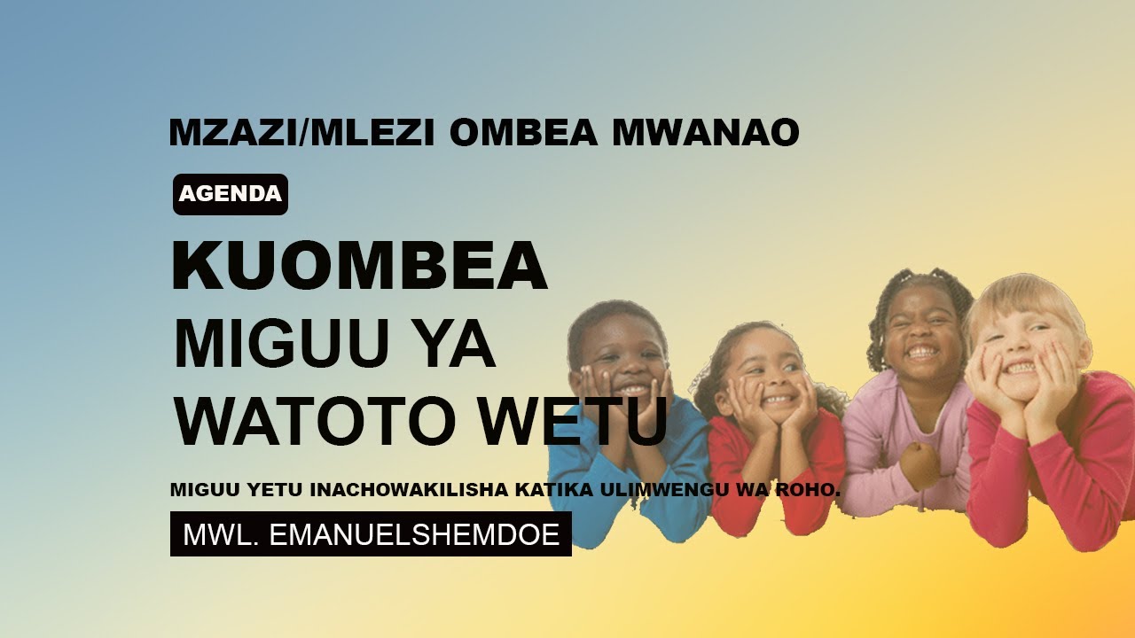 KUOMBEA MIGUU YA WATOTO WETU. AGOSTI 15, 2024 - YouTube