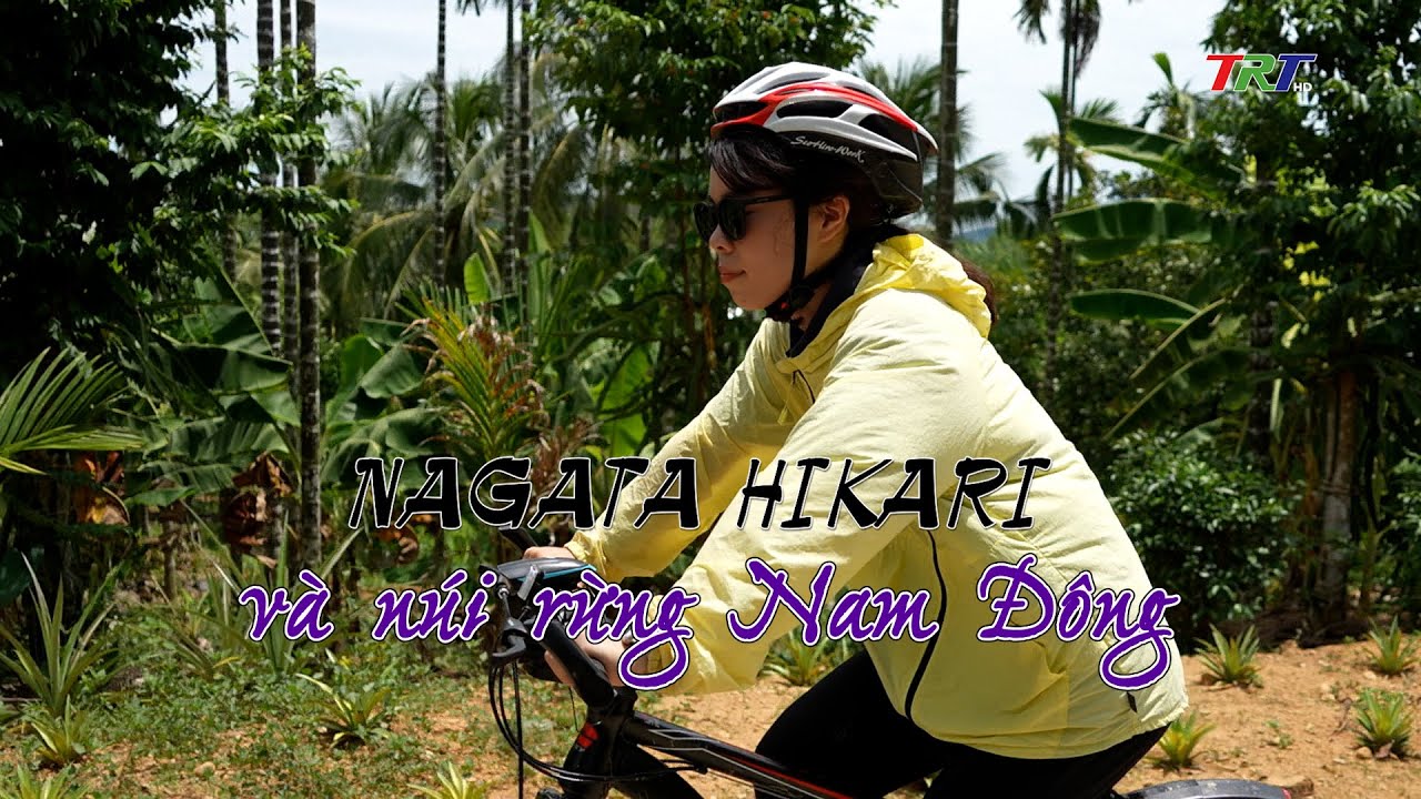 NAGATA HIKARI và núi rừng Nam Đông - YouTube