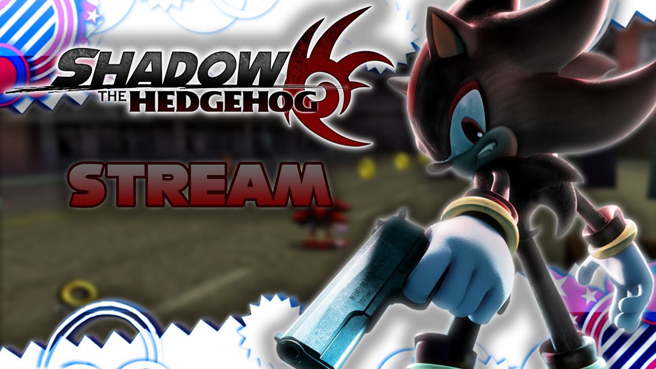 🔴 ARE YOU READY TO GET EDGY | SHADOW THE HEDGEHOG STREAM - YouTube