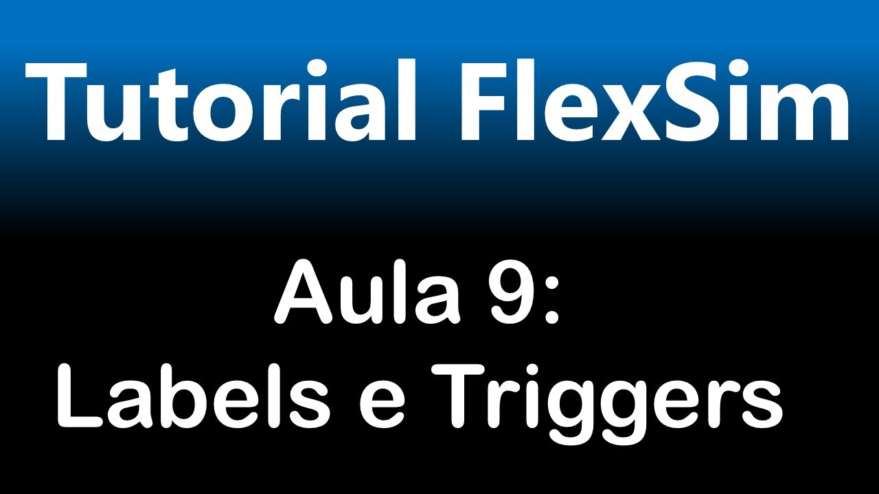 Tutorial FlexSim - Aula 9 (Labels e Triggers) - YouTube