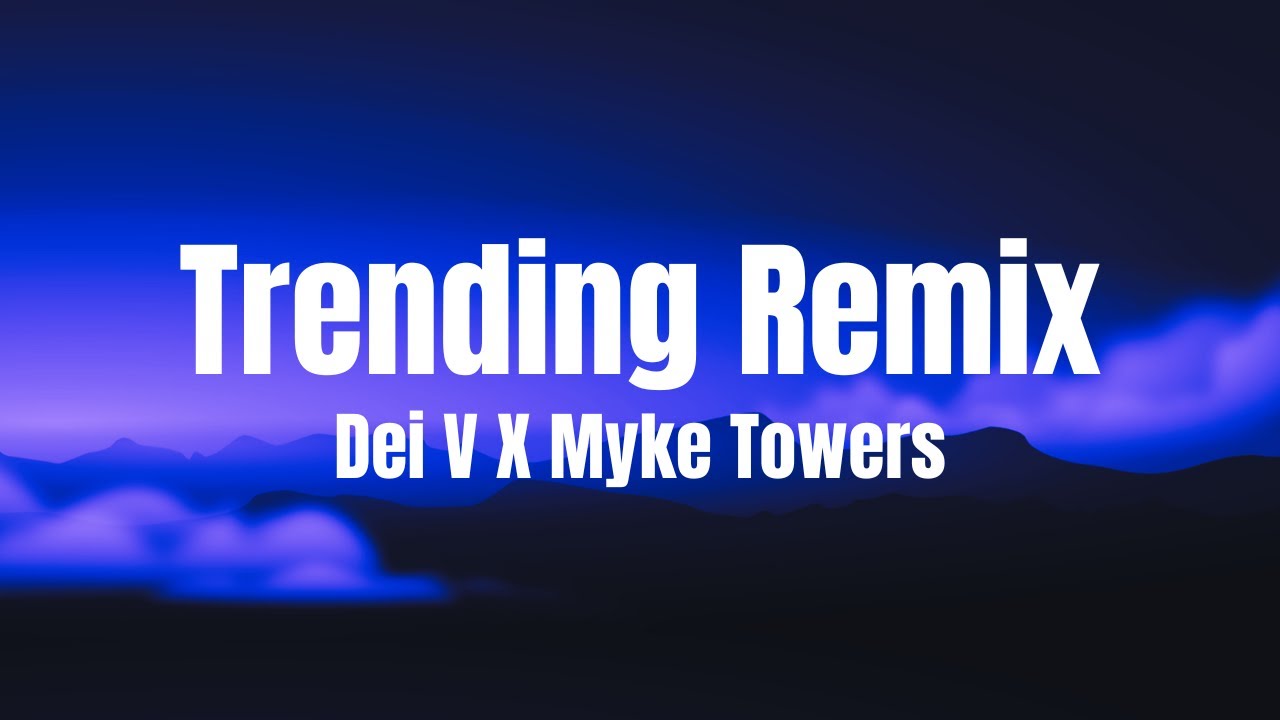 Dei V x Myke Towers - Trending Remix (Letra/Lyrics) - YouTube