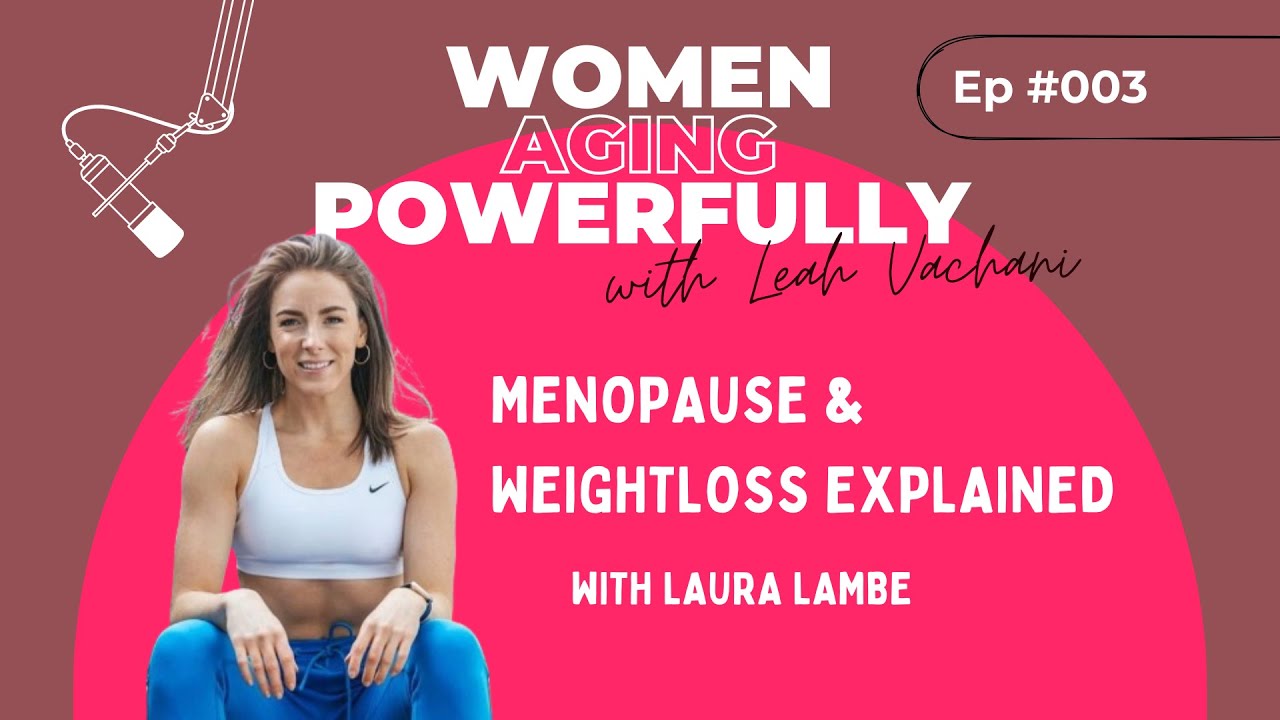 Menopause & Weightloss EXPLAINED with Laura Lambe #003 - YouTube