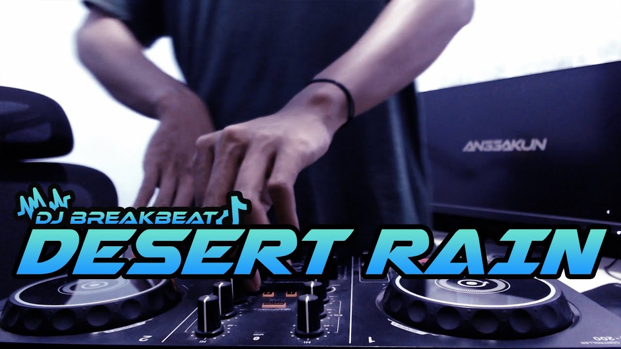 DJ DESERT RAIN BREAKBEAT FULL BASS TERBARU - YouTube