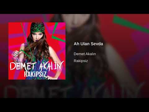 Demet Akalın - Ah Ulan Sevda  (Rakipsiz)