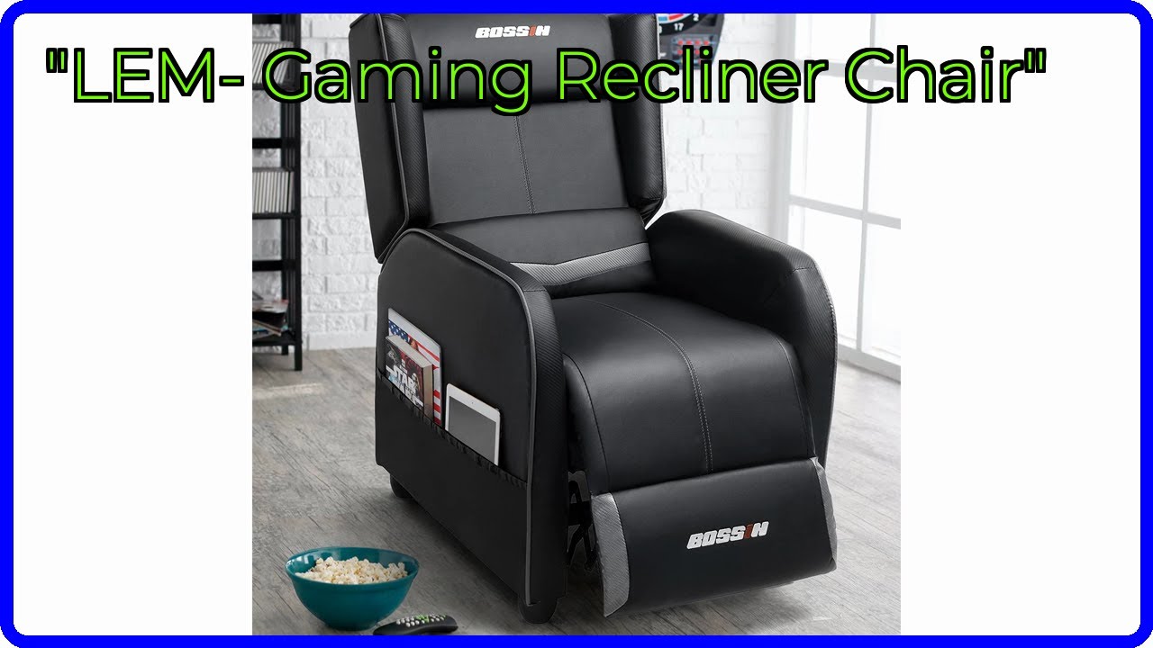 REVIEW (2026): "LEM- Gaming Recliner Chair". ESSENTIAL details. - YouTube