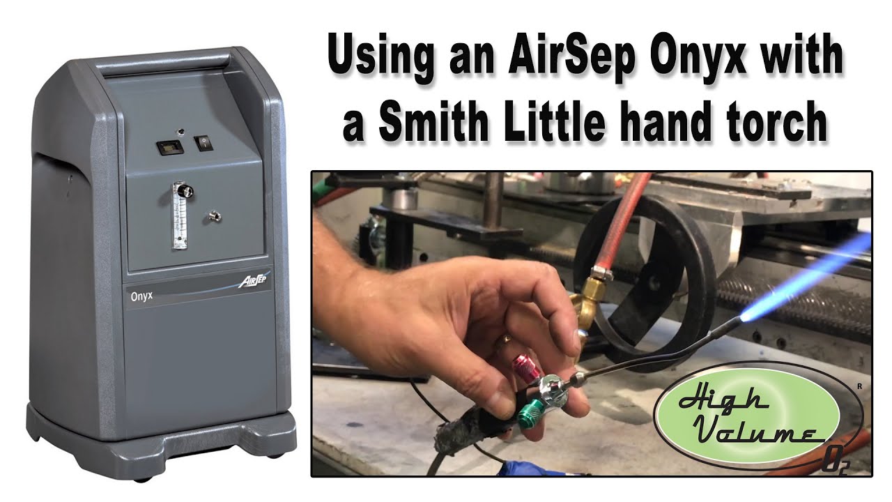 Using an AirSep Onyx Oxygen Concentrator with a Smith Little Hand Torch ...