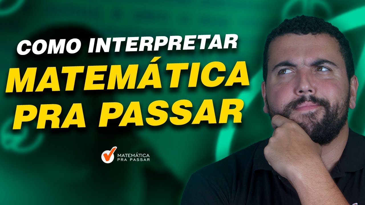 Como Interpretar Matemática Pra Passar. - YouTube