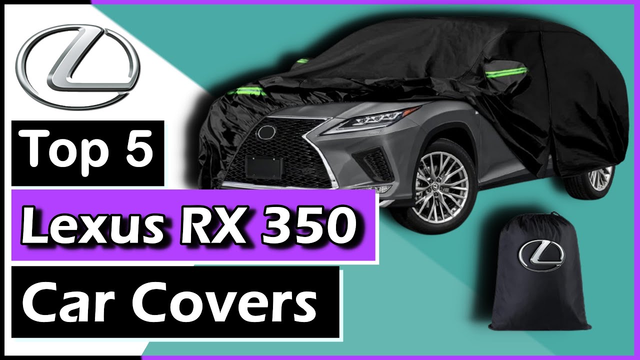 The 5 Best Lexus RX 350 Car Covers (Easy to Wash) || Brad Kingston #car ...