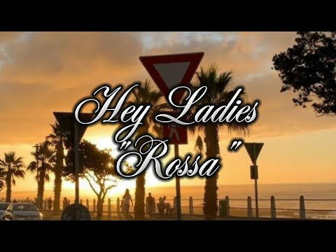 Rossa - Hey Ladies (lyric) - YouTube