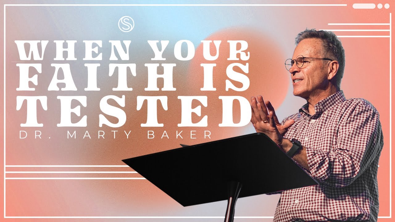 Generational Faith | When Your Faith is Tested | Dr. Marty Baker ...